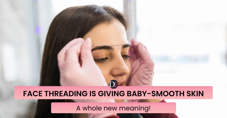12 Face Threading Salons To Visit for a Smooth Makeover