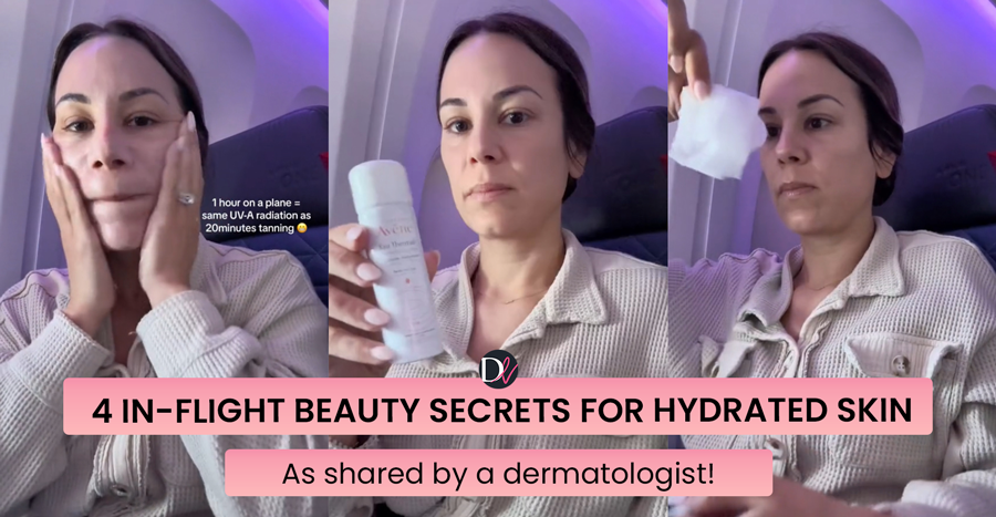 A Dermatologist Shares Her 4 In-flight Beauty Secrets For Maintaining ...
